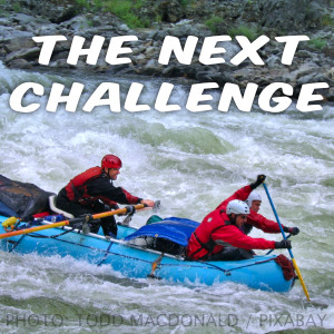 The Next Challenge — Ascension Sunday, May 24, 2020 – JLP Sermon Podcast